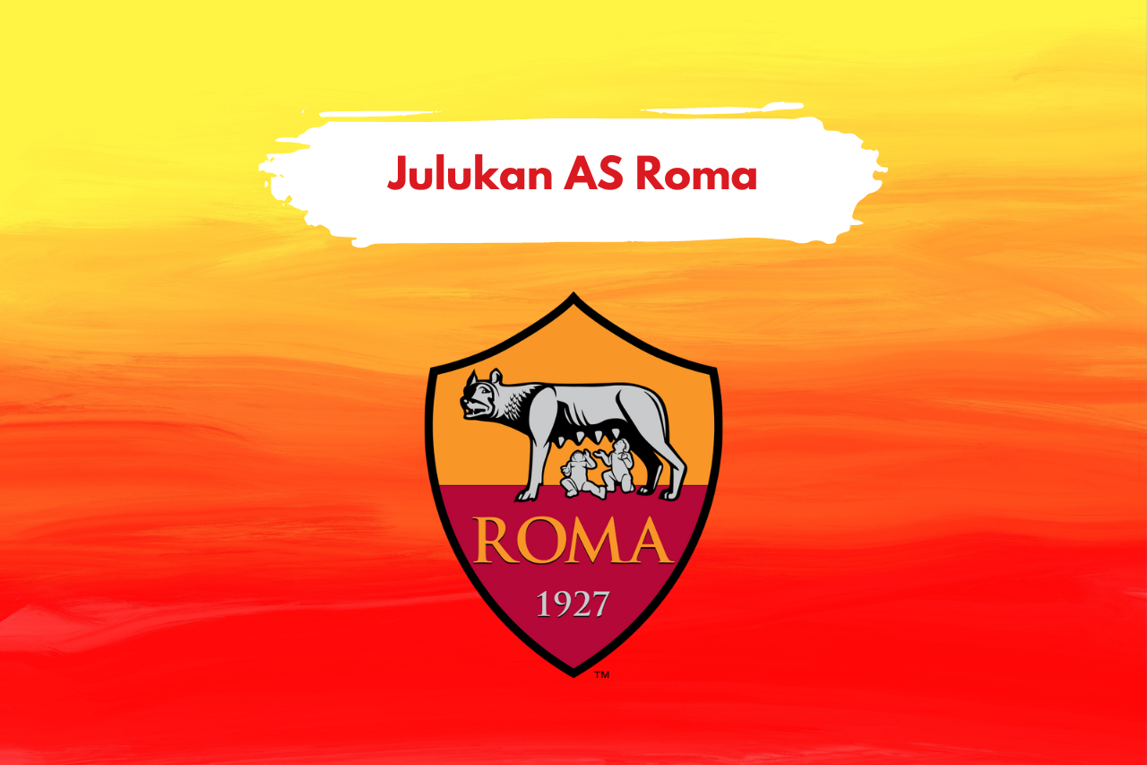 5 Julukan AS Roma: I Giallorossi Kuning-Merah hingga Il Lupi Serigala!